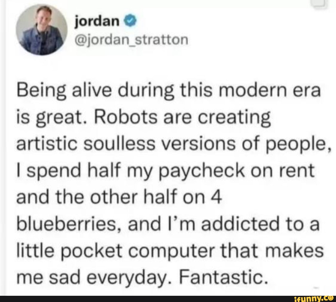 Jordan @ @jordan stratton Being alive during this modern era is great ...