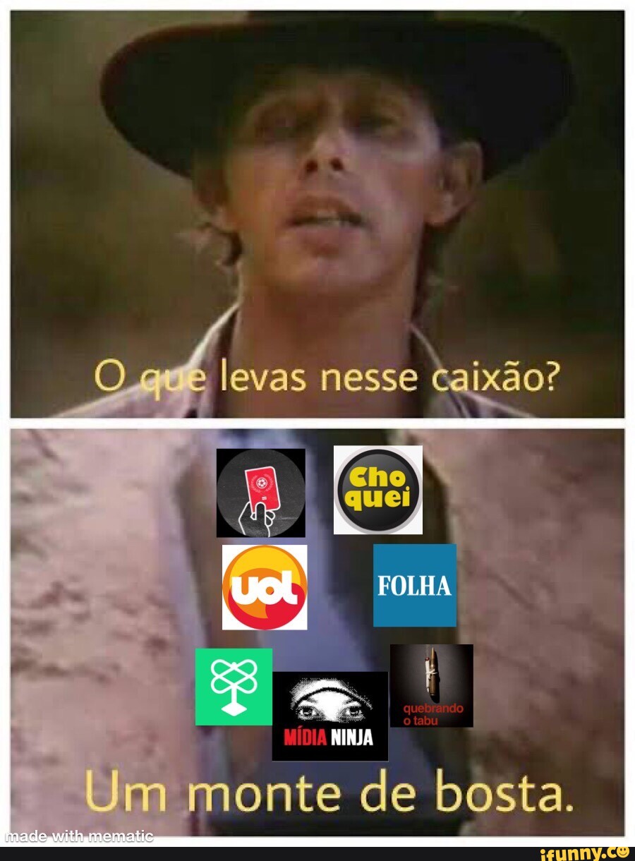 O é levas nesse caixão? FOLHA Um monte de bosta. made-gith-mematis DIA ...