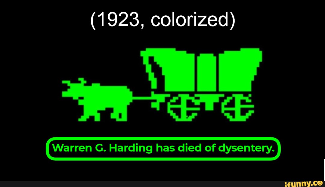 (1923, colorized) Warren G. Harding has died of dysentery. - iFunny