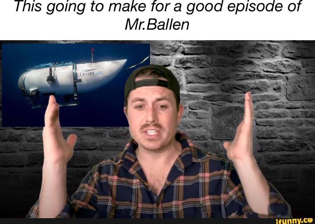 IS going to make for a good episoae o Mr Ballen - iFunny