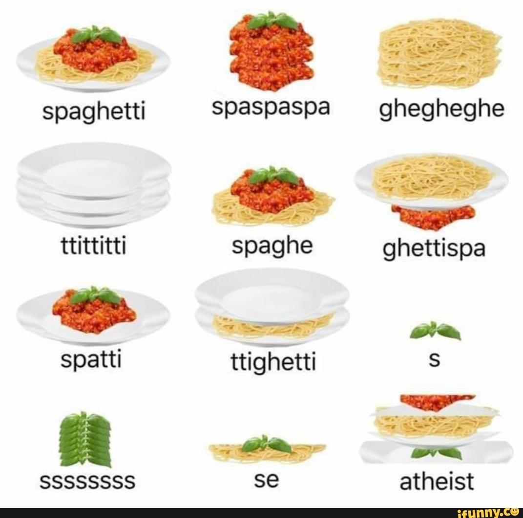 Spaghetti I B spaspaspa ttighetti MA se AS ghegheghe ghettispa - iFunny