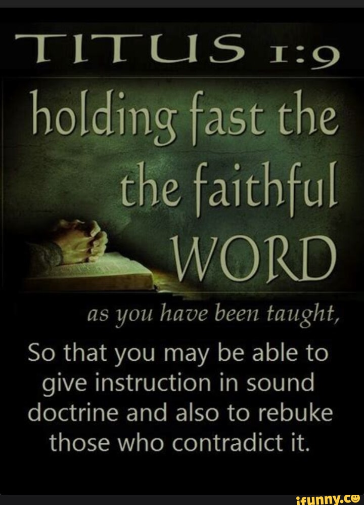 TITUS holding fast the the faichful WORD as you have been taught, So ...