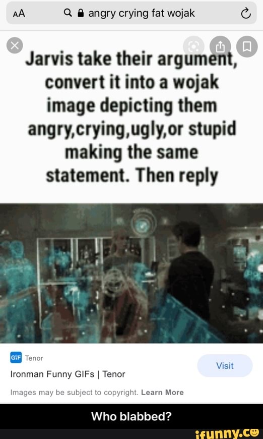 AA Q angry crying fat wojak Jarvis take their argument, convert it into ...