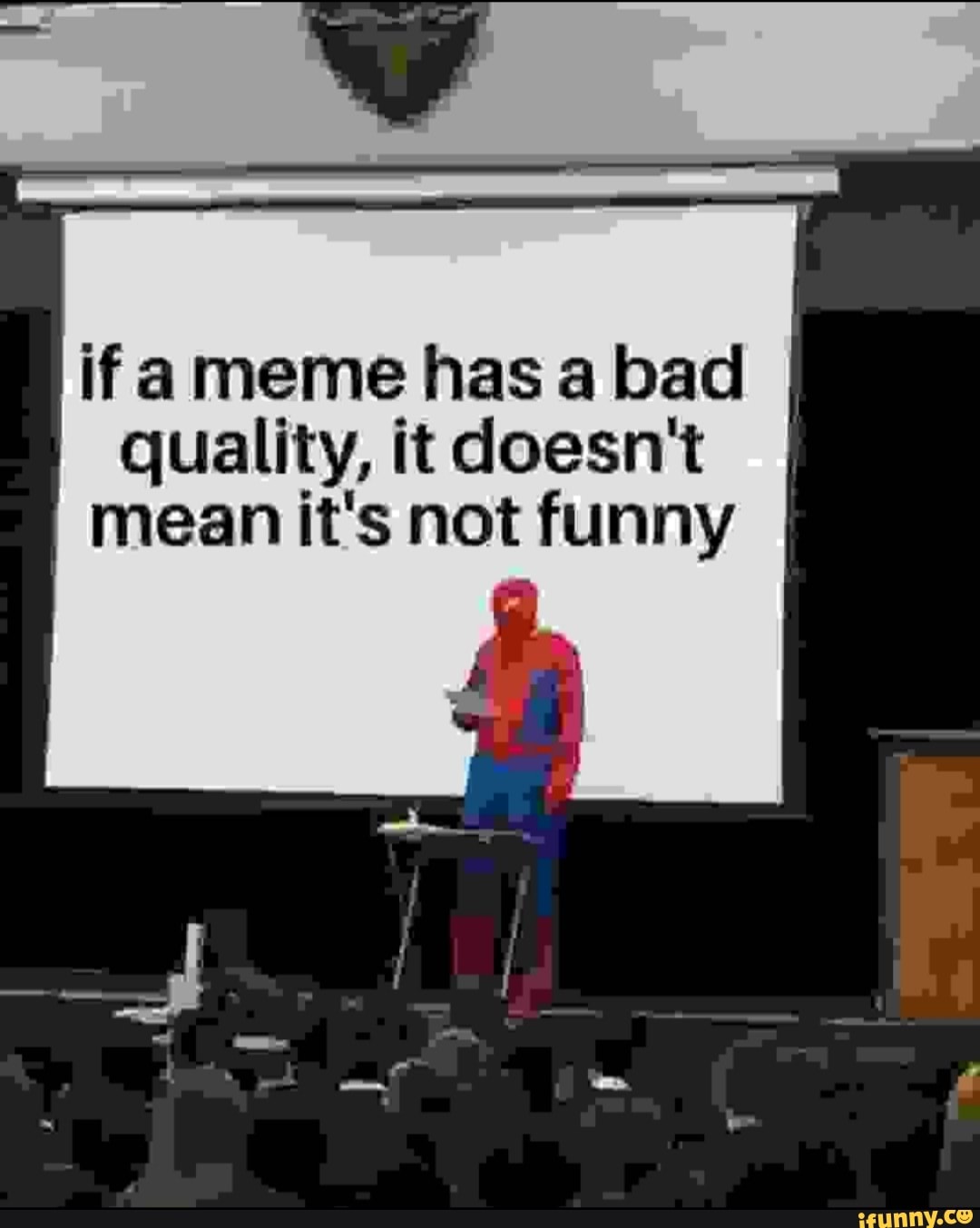 Ifa meme has a bad quality, it doesn't mean it's not funny - iFunny
