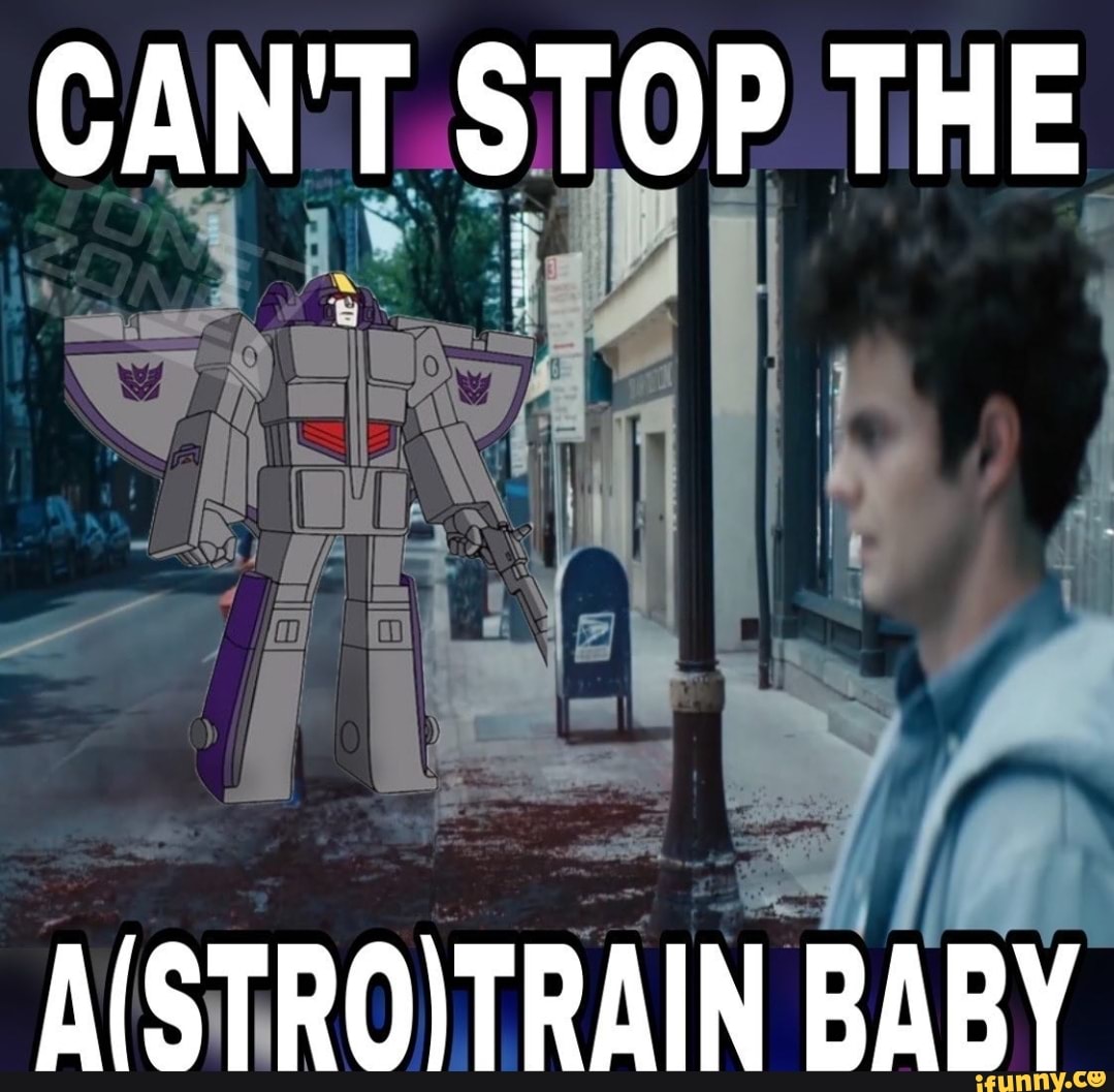 Astrotrain memes. Best Collection of funny Astrotrain pictures on iFunny
