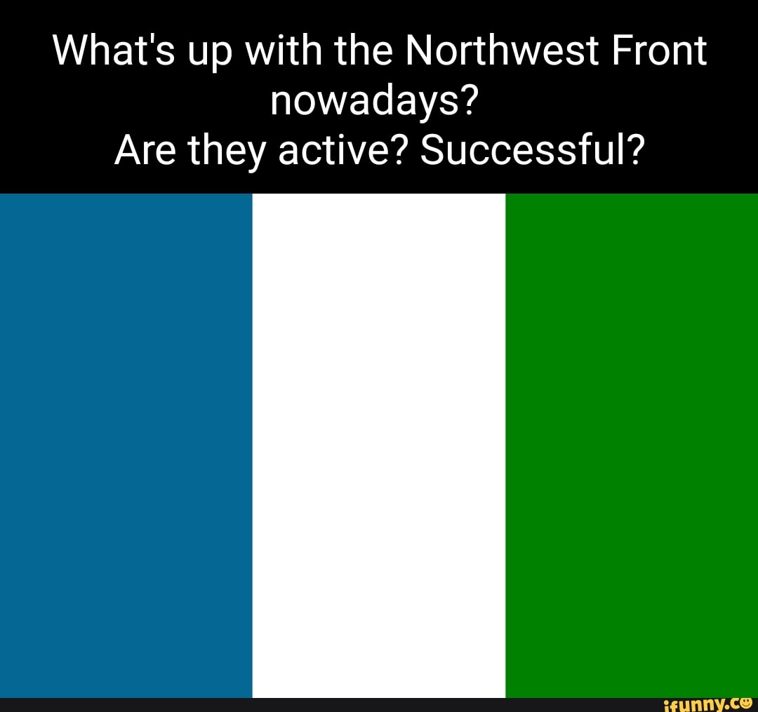 What's up with the Northwest Front nowadays? Are they active ...