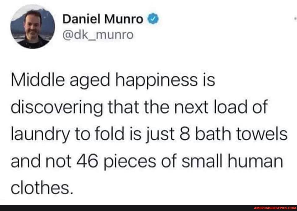 Daniel Munro @ @dk_munro Middle aged happiness is discovering that the ...