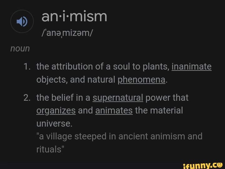 Animism fanamizem/ noun 1. the attribution of a soul to plants ...