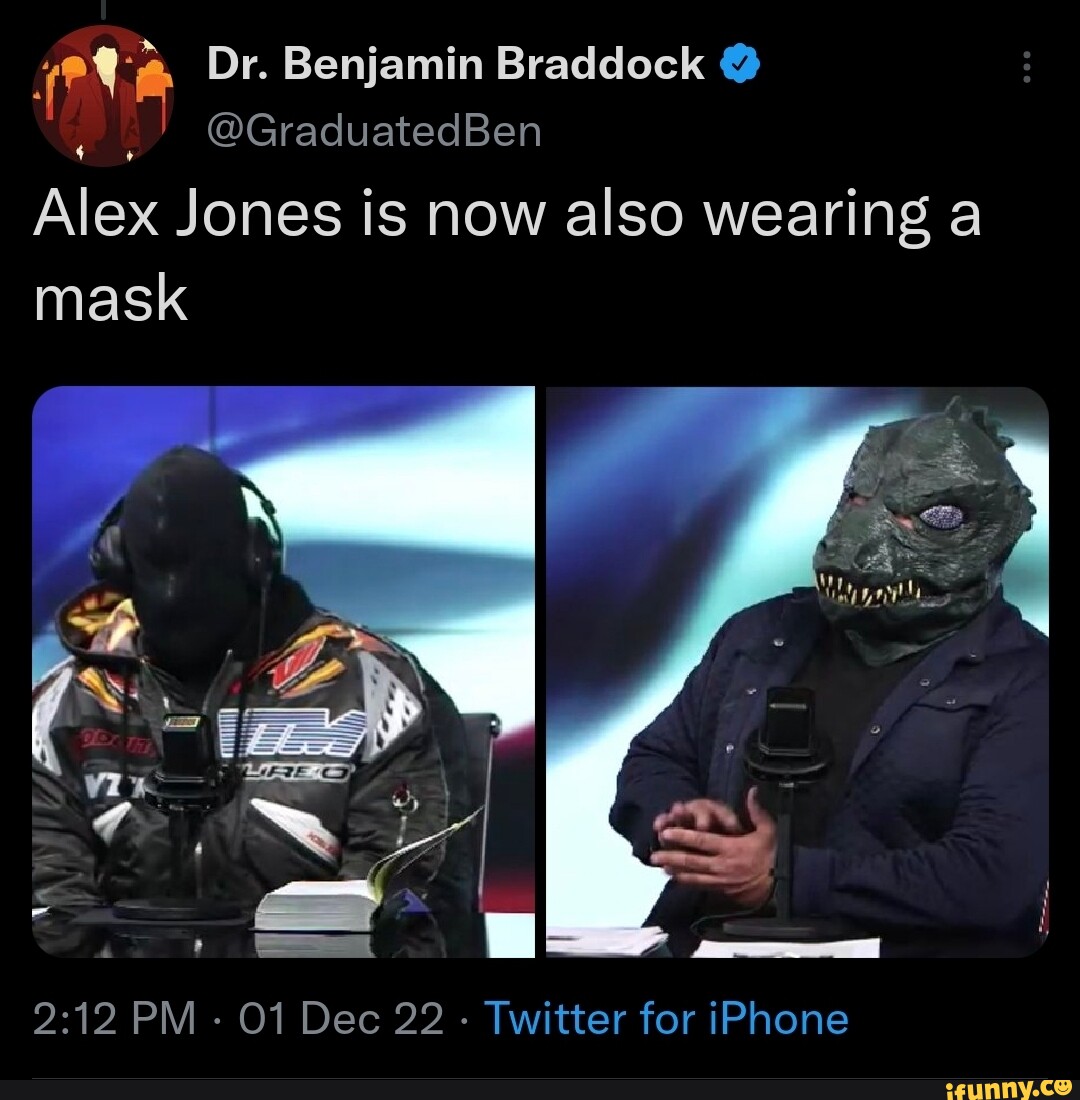 Dr. Benjamin Braddock @ @GraduatedBen Alex Jones is now also wearing a ...