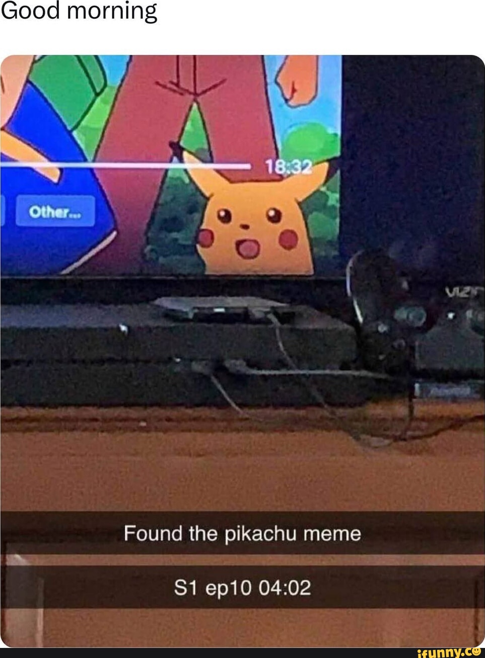 Good morning Found the pikachu meme ep10 - iFunny