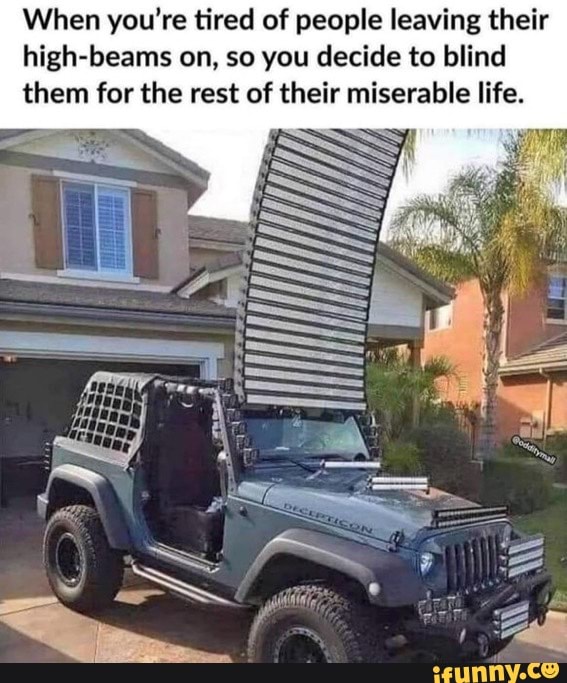 These Aren T My High Beams Meme - The Best Picture Of Beam