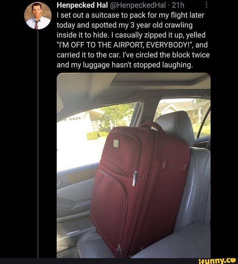 Henpecked Hal @HenpeckedHal set out a suitcase to pack for my flight ...