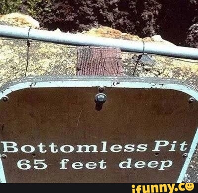 Bottomless Pit 65 feet deep - iFunny