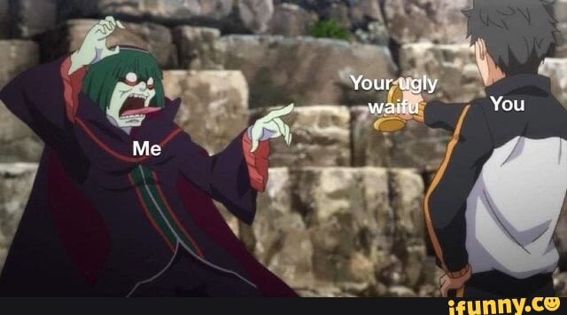 Your ugly waitu You - iFunny