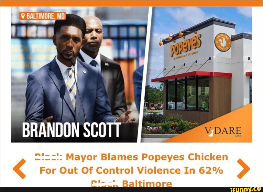 BRANDON SCOTT Mayor Blames Popeves Chicken For Out Of Control Wiolenca ...