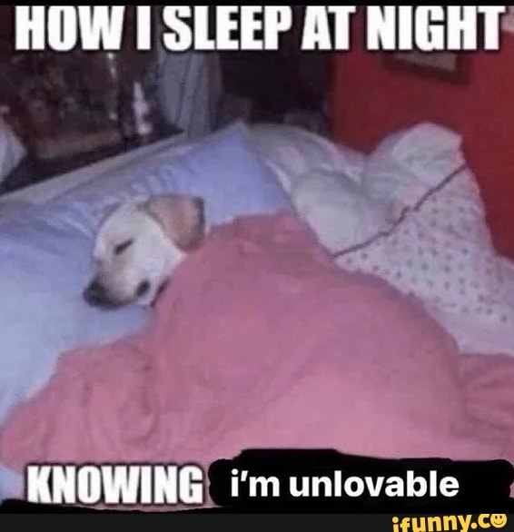 Unlovable memes. Best Collection of funny Unlovable pictures on iFunny