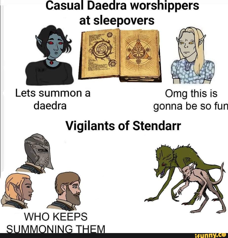 Casual Daedra worshippers at sleepovers Lets summon a Omg this is ...