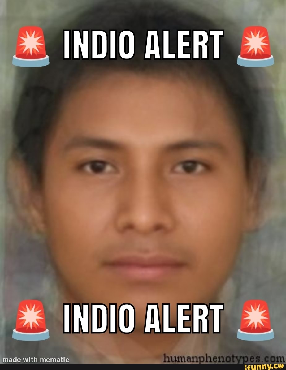 Indio memes. Best Collection of funny Indio pictures on iFunny