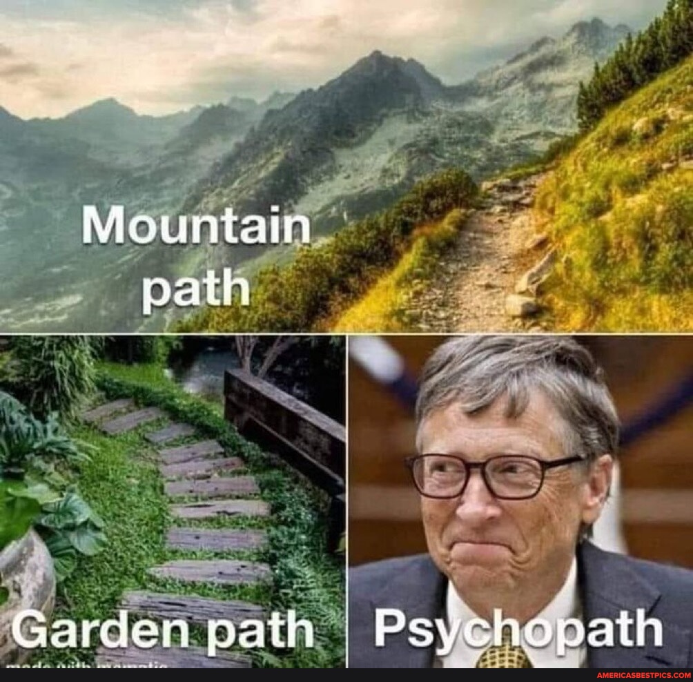 Mountain path Garden path Psychopath - America’s best pics and videos