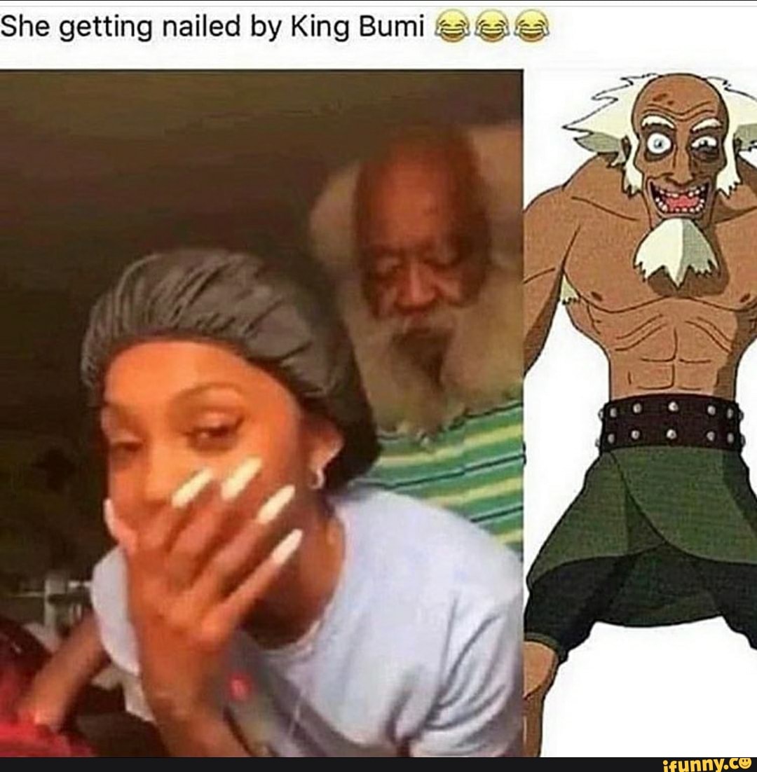 She getting nailed by King Bumi - iFunny Brazil