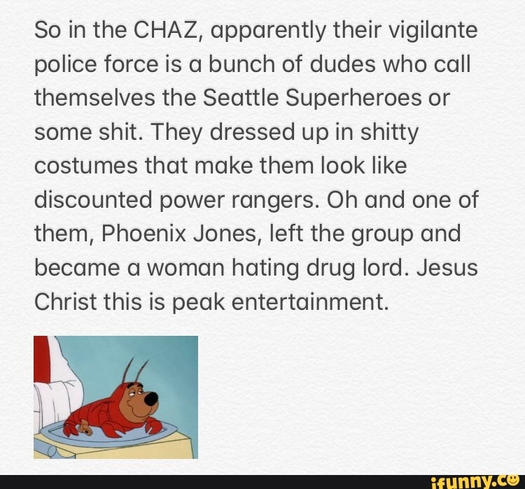 So in the CHAZ, apparently their vigilante police force is a bunch of ...