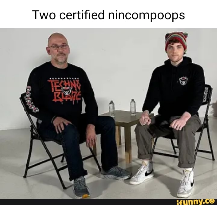 Nincompoops memes. Best Collection of funny Nincompoops pictures on iFunny