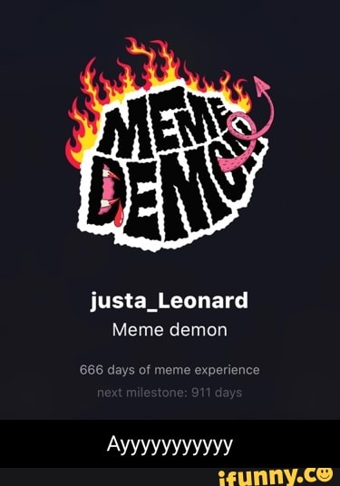 Justa_Leonard Meme demon 666 days of meme experience AyyyyyyyYYyy - iFunny