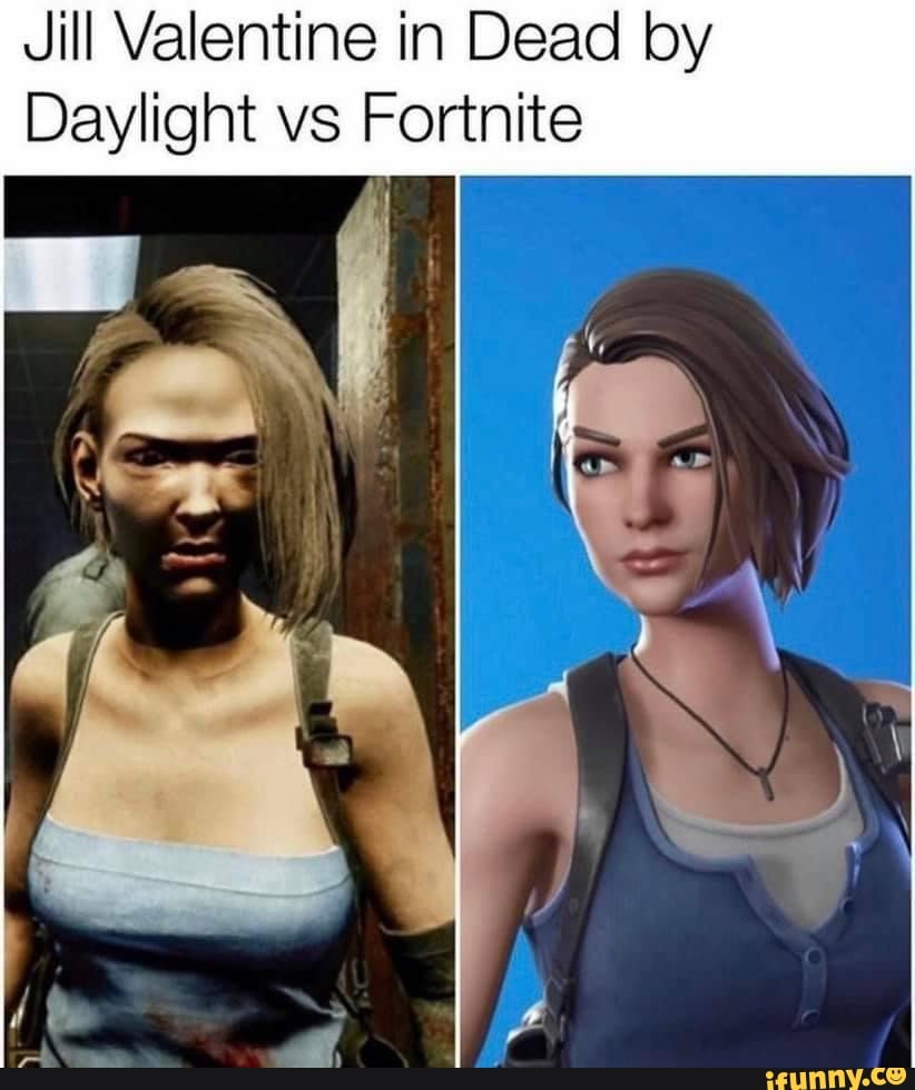 Jill Valentine In Dead By Daylight Vs Fortnite Ifunny