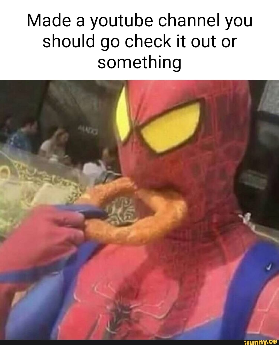 Made a youtube channel you should go check it out or something - iFunny