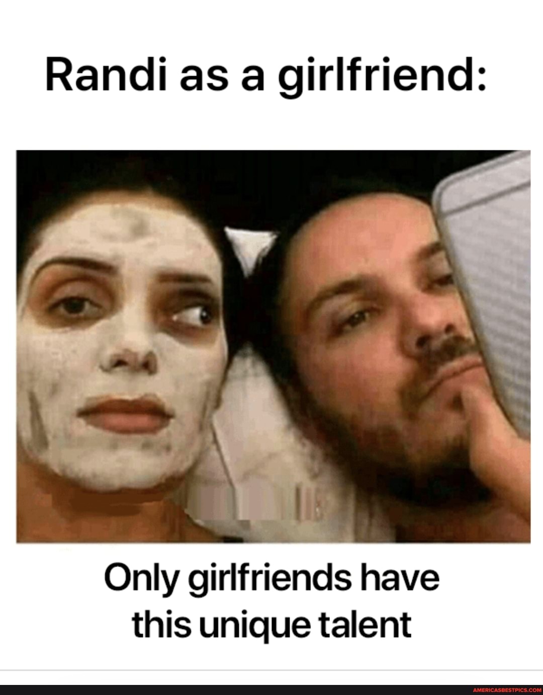 Randi as a girlfriend: Only girlfriends have this unique talent ...