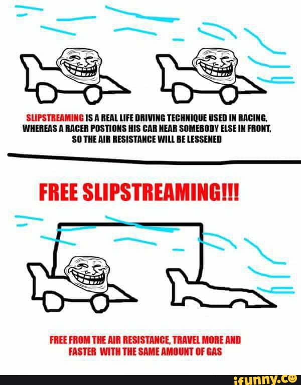 SLIPSTREAMING IS A REAL LIFE DRIVING TECHNIQUE USED IN RACING, WHEREAS ...