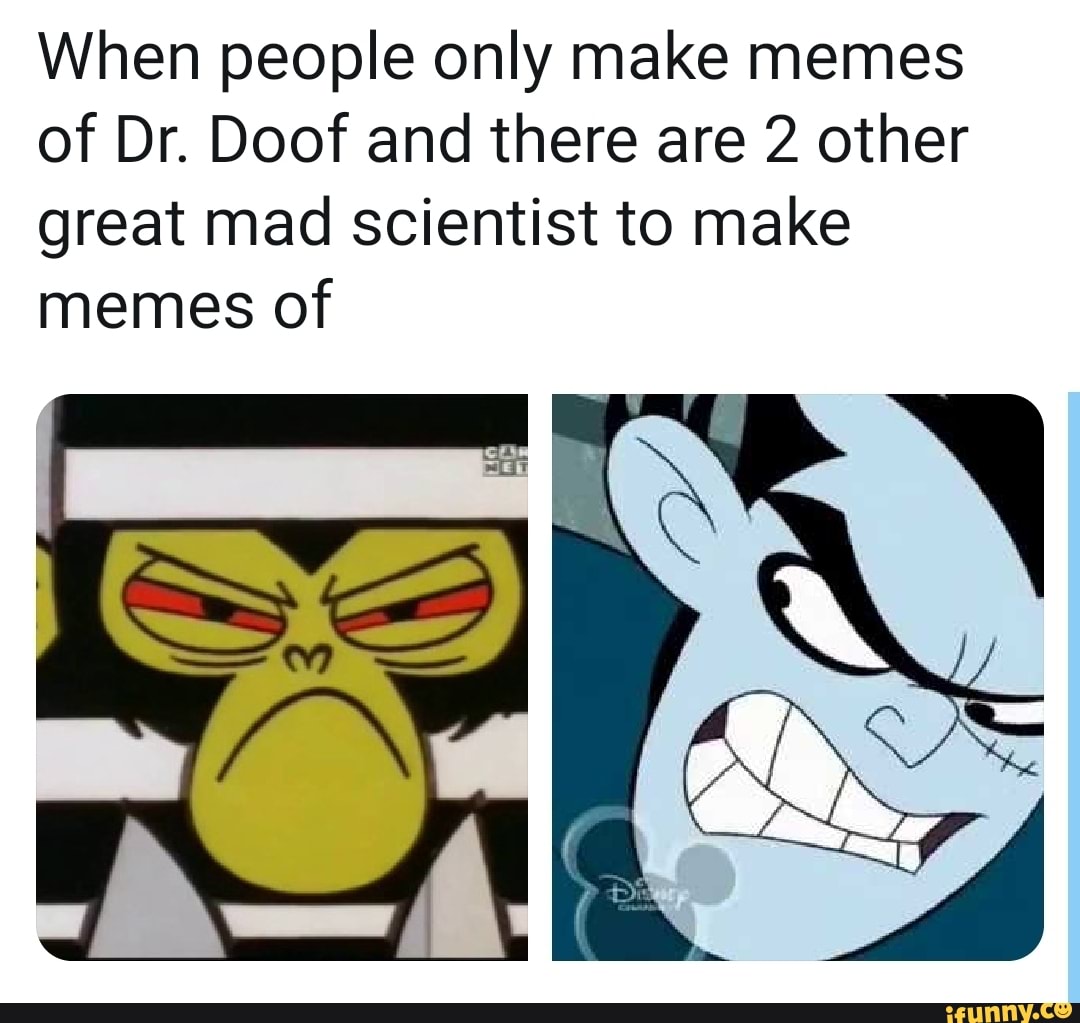 When people only make memes of Dr. Doof and there are 2 other great mad ...