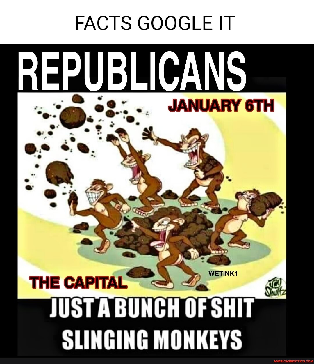 FACTS GOOGLE IT REPUBLICANS JUST A BUNCH OF SHIT SLINGING MONKEYS ...