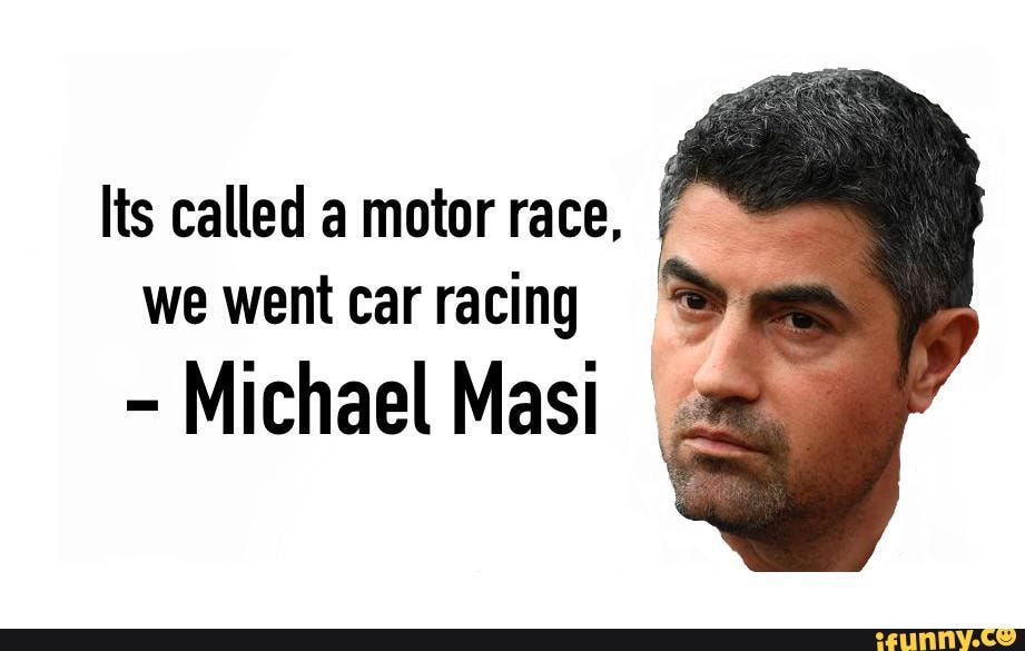 Its called a motor race, I we went car racing - Michael Masi - iFunny
