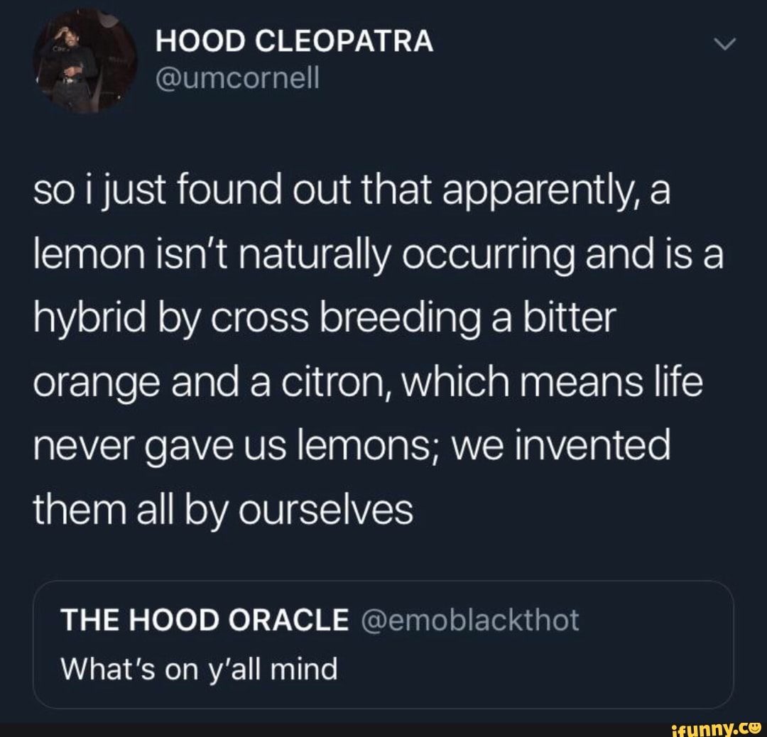 So i just found out that apparently, a lemon isn't naturally occurring ...