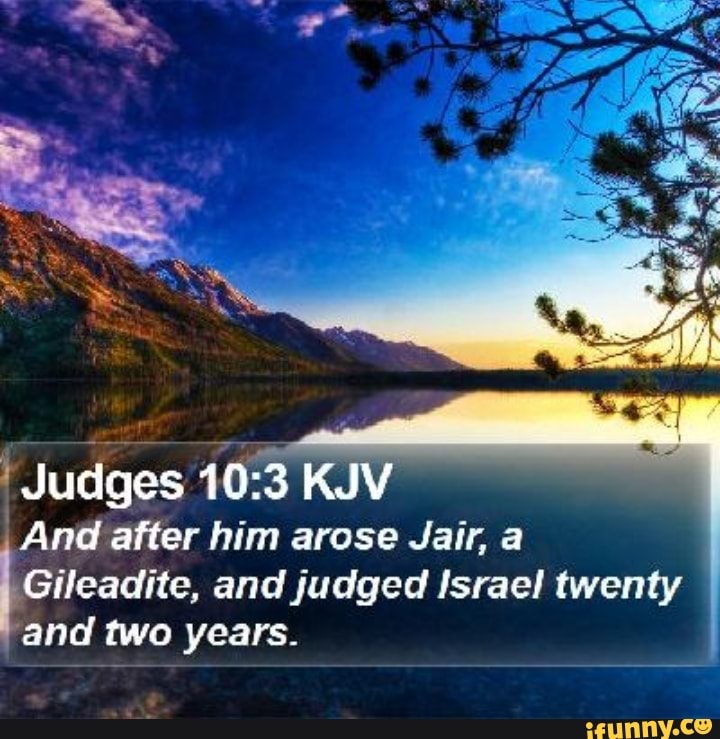 Judges KJV _And after him arose Jair, a 'and two Gileadite, and judged ...