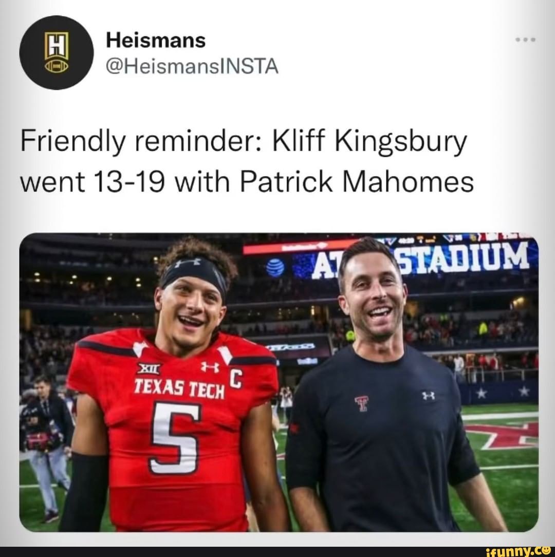 Friendly reminder: Kliff Kingsbury went 13-19 with Patrick Mahomes ...