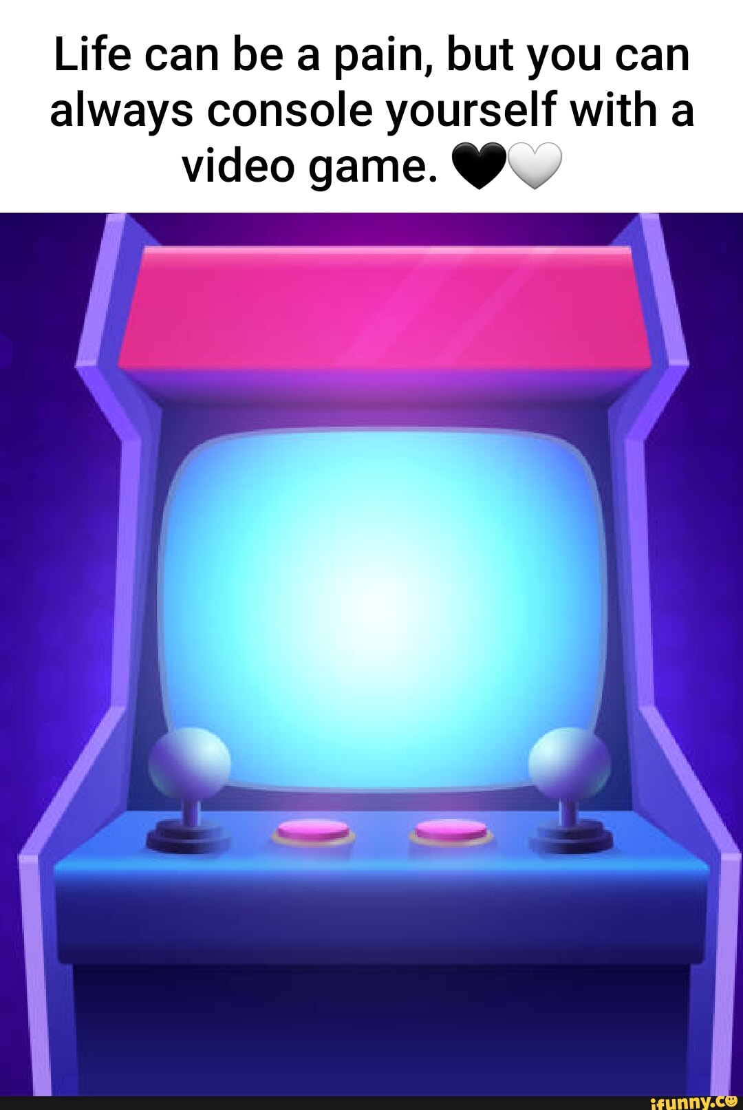 Life can be a pain, but you can always console yourself with a video ...