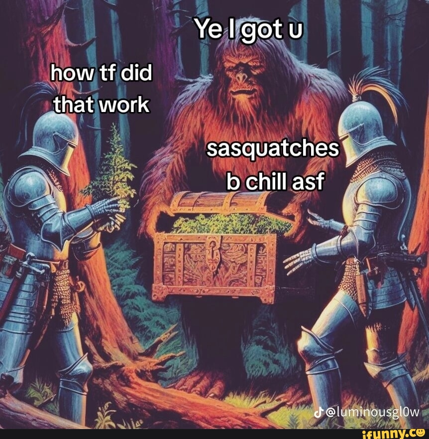 Sasquatches memes. Best Collection of funny Sasquatches pictures on iFunny