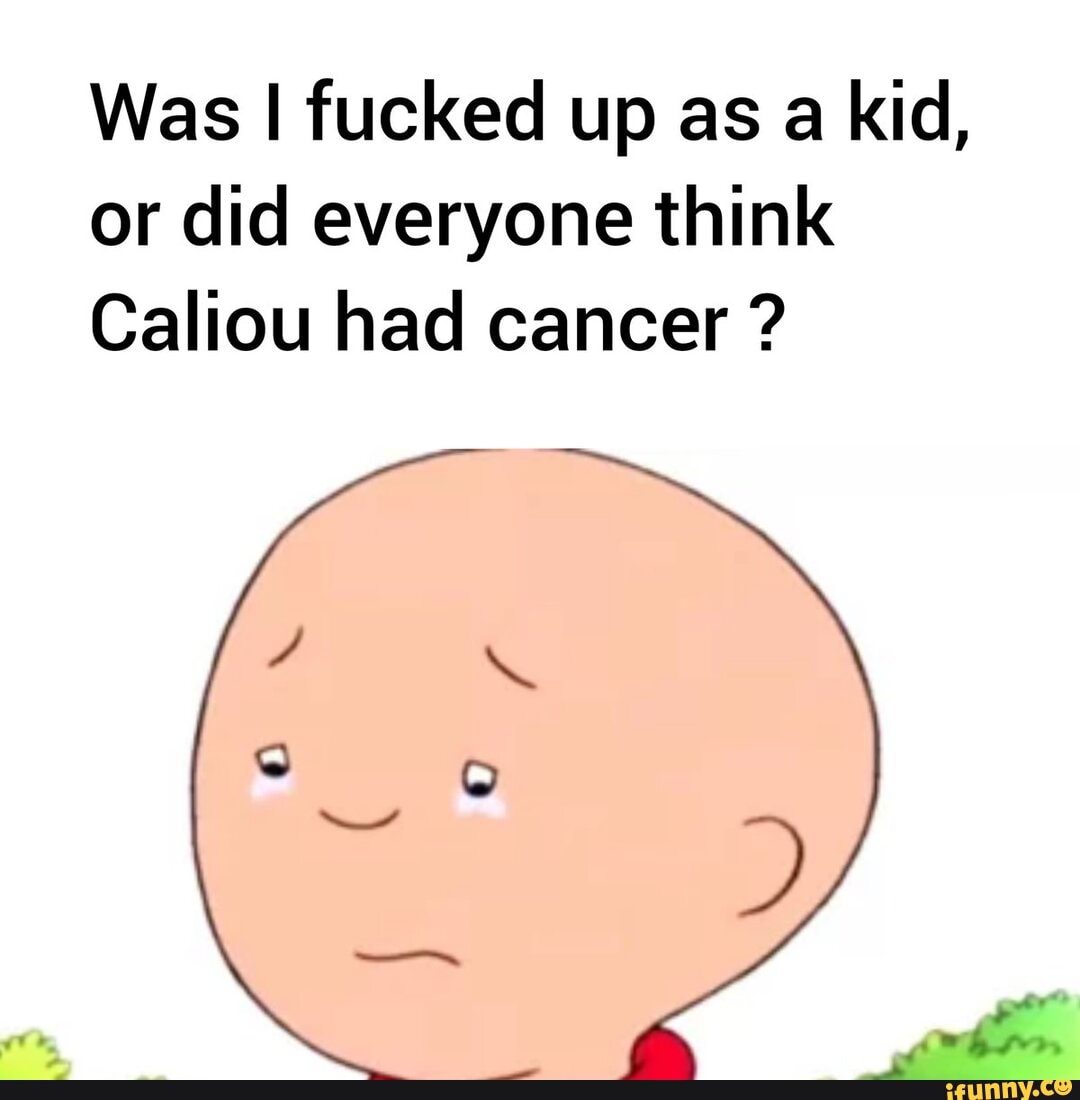 Caliou memes. Best Collection of funny Caliou pictures on iFunny