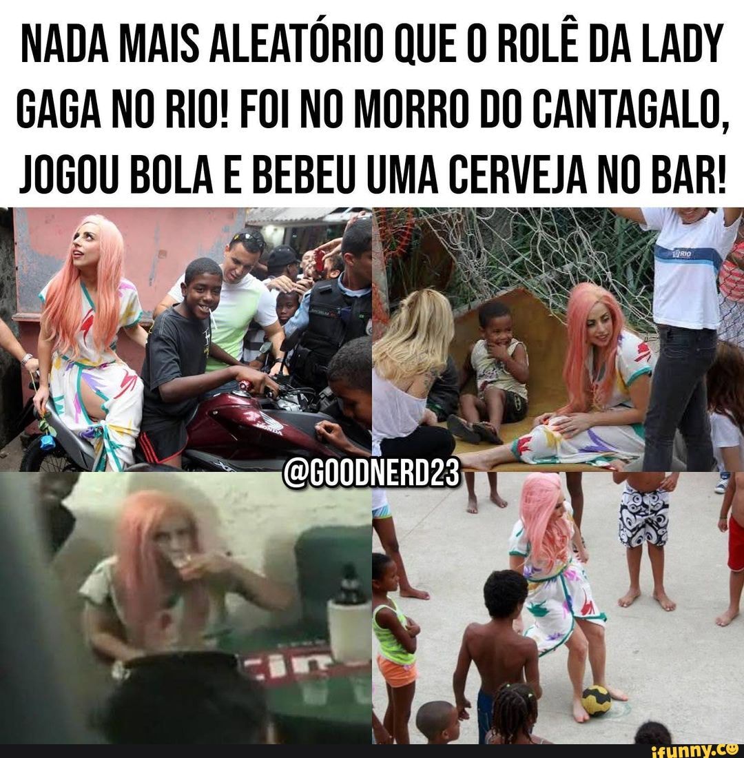 NADA MAIS ALEATÓRIO QUE O ROLÉ DA LADY GAGA NO RIO! FOI NO MORRO DO ...