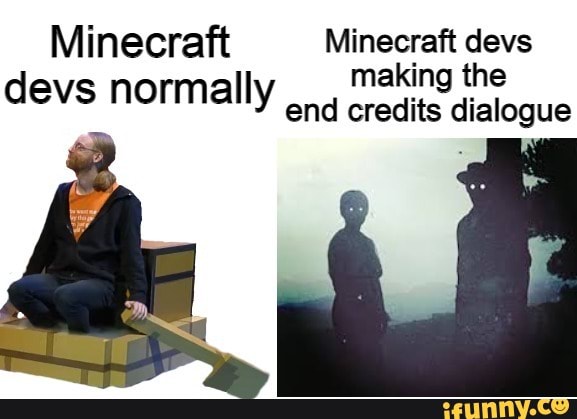 Minecraft Minecraft devs making the devs normally end credits dialogue ...