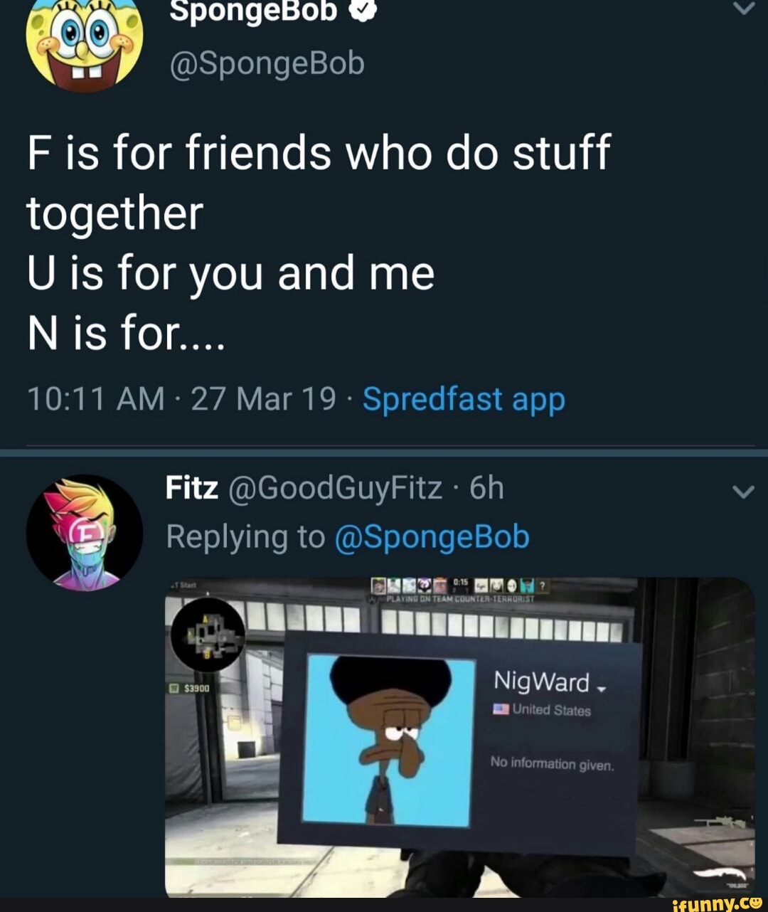 @SpongeBob F is for friends who do stuff together U is for you and me N ...