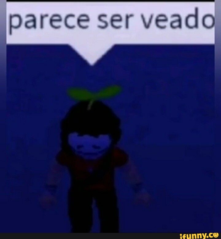 Parece ser veado - iFunny Brazil