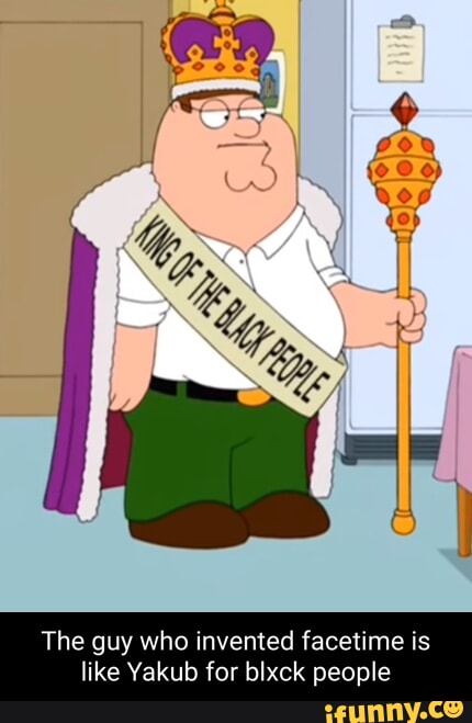 The guy who invented facetime is like Yakub for blxck people - iFunny