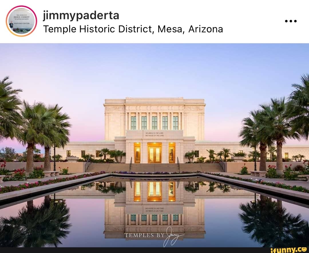 Jimmypaderta Temple Historic District, Mesa, Arizona TEMPLES BY - iFunny