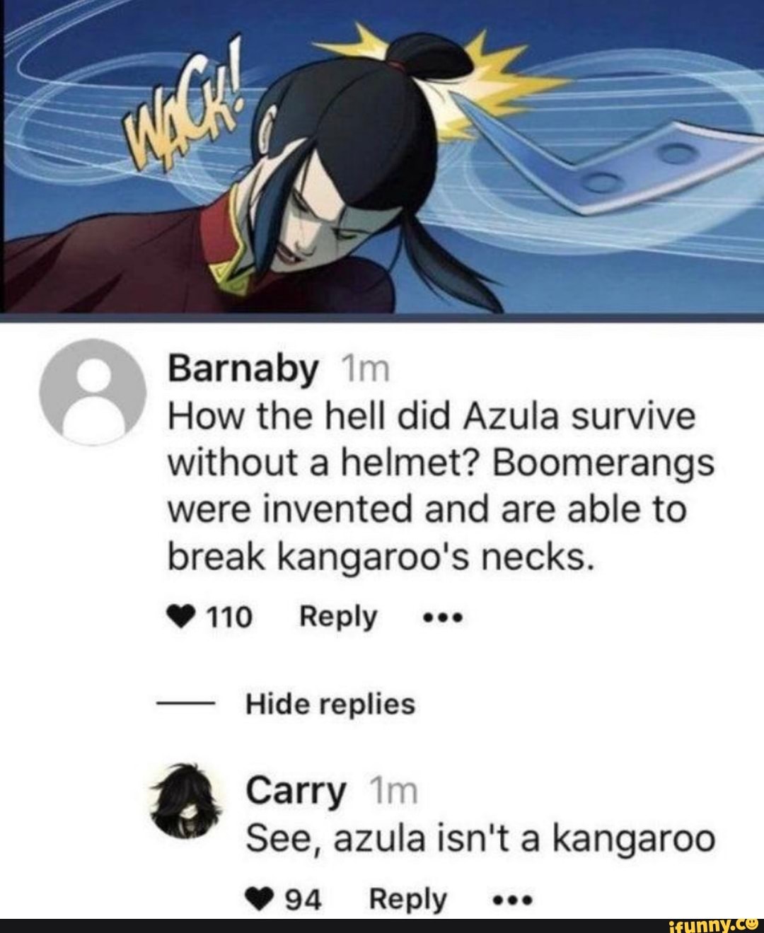 Barnaby How the hell did Azula survive without a helmet? Boomerangs ...