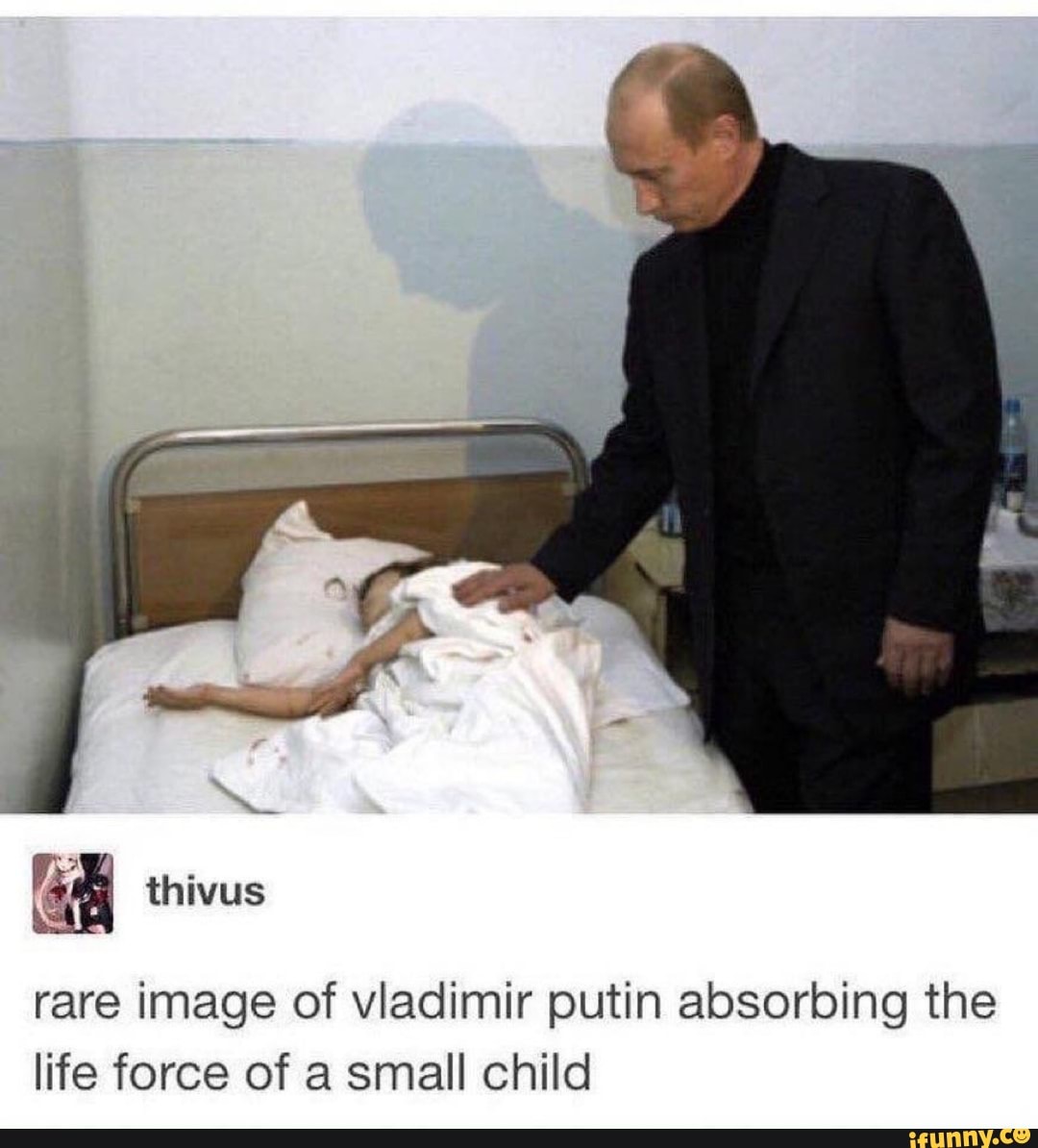 Rare image of Vladimir putin absorbing the life force of a small Child ...