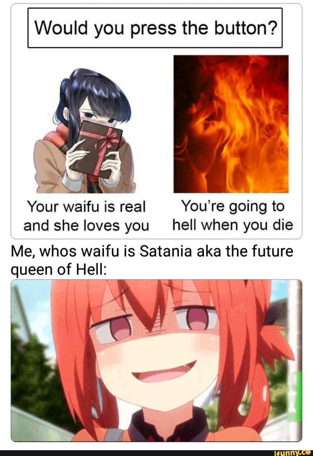Would you press the button? Your waifu is real You’re going to ' and ...