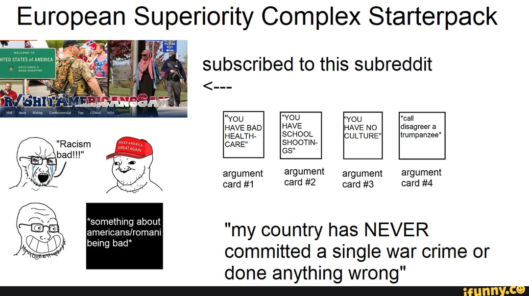European Superiority Complex Starterpack subscribed to this subreddit ...